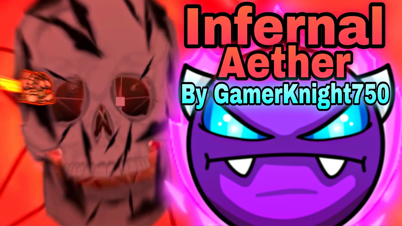 Infernal Aether by GamerKnight750 (Easy Demon) | Geometry Dash [2.2 ...