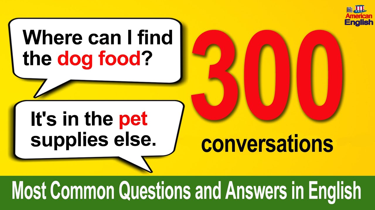 300 Most Common Questions And Answers In English Real Life Daily 300-most-common-questions-and-answers-in-english-real-life-daily