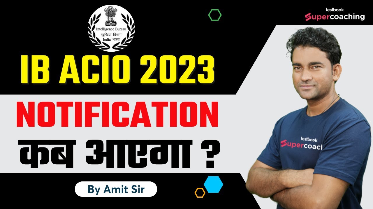 IB ACIO Notification 2023 | IB ACIO Notification Kab Ayega? | IB ACIO ...