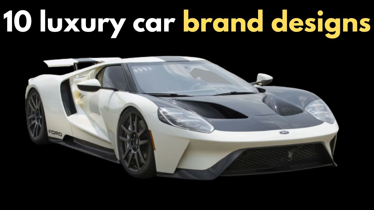 Top 10 luxury car brand designs in automotive industry - YouTube