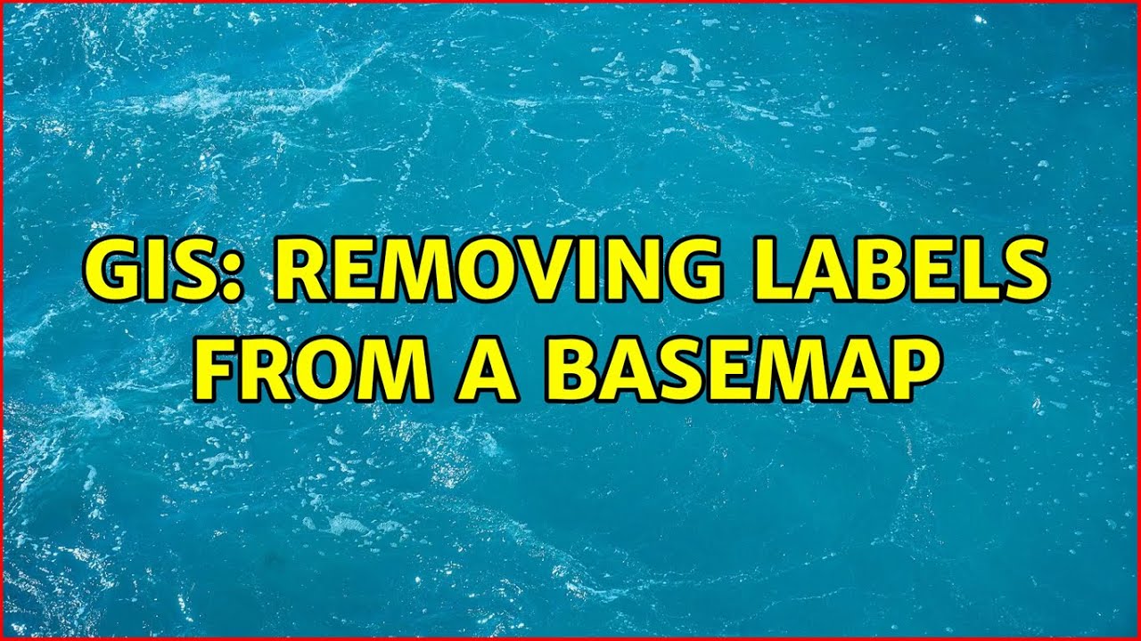 Gis Removing Labels From A Basemap 3 Solutions Youtube