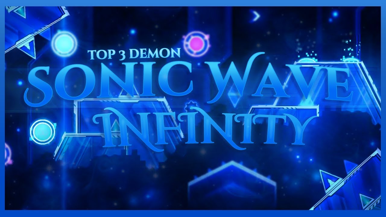 Sonic Wave Infinity by APTeam 100% (Second Victor) (Top 3 Demon) - YouTube