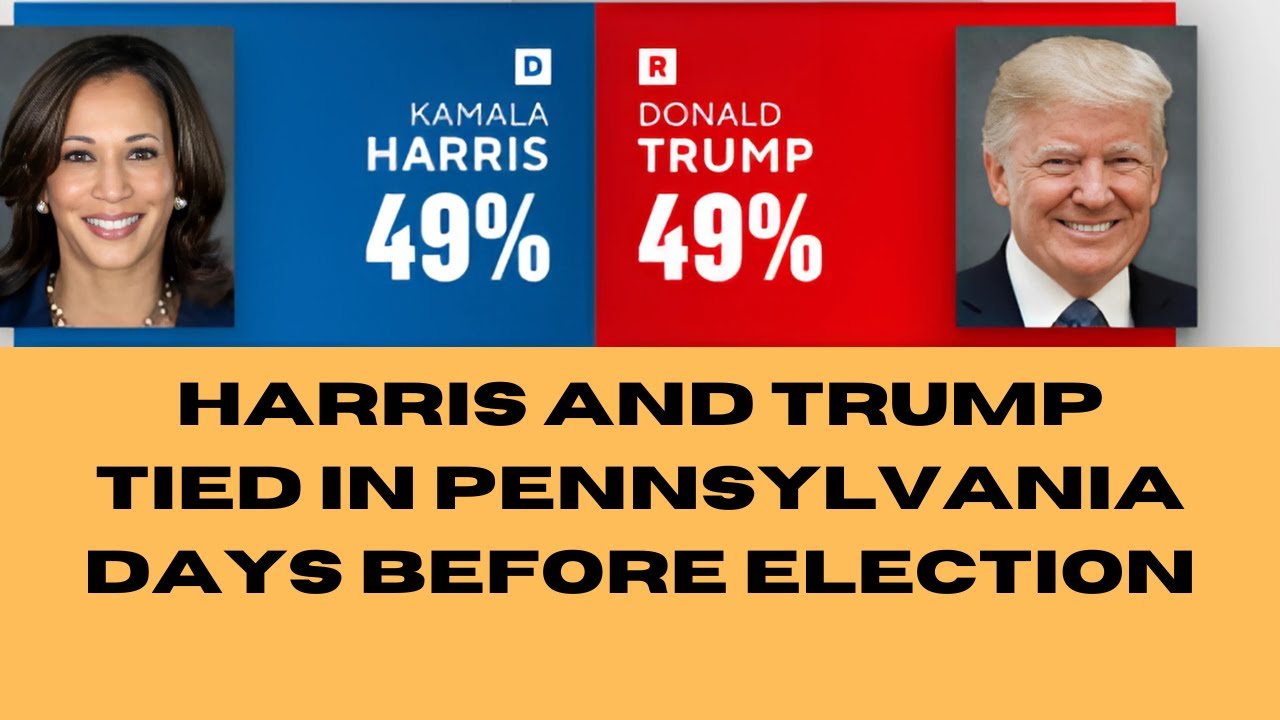 NEWS UPDATE:Harris and Trump tied in Pennsylvania days before election ...