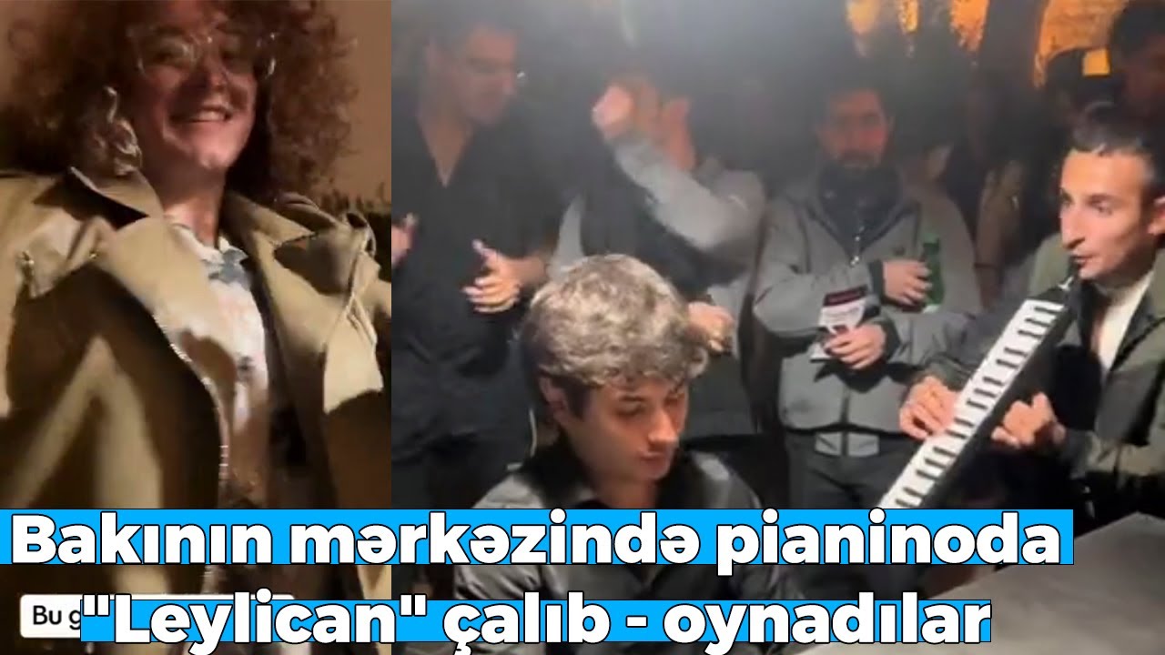 Bakının mərkəzində pianinoda "Leylican" çalıb - oynadılar - YouTube