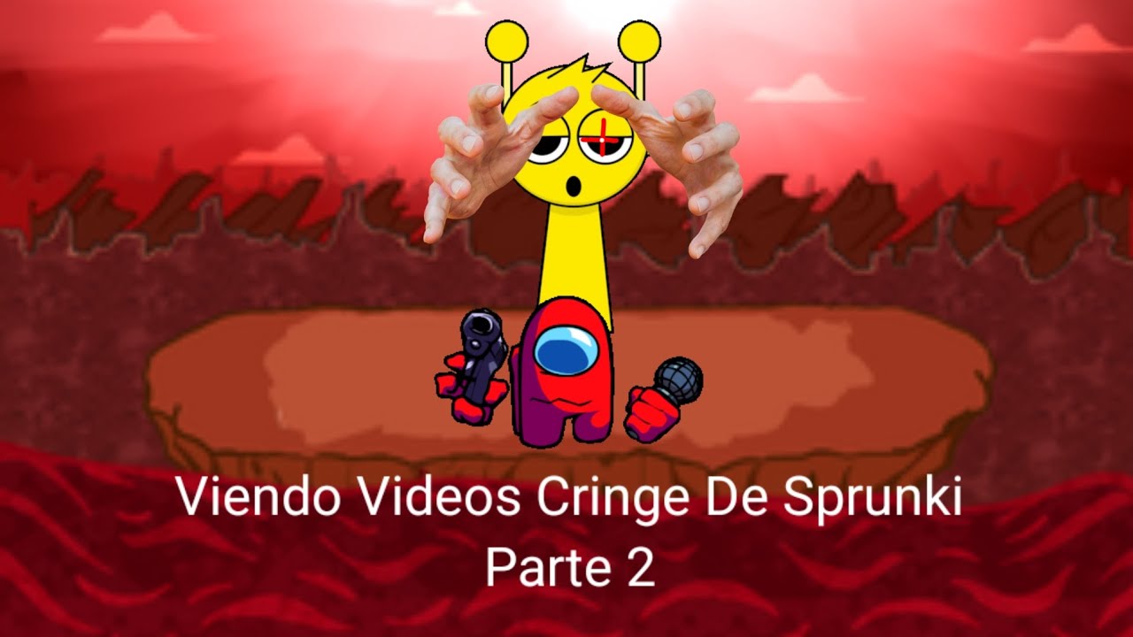 Reaccionando Videos Cringe De Sprunki Parte 2 - YouTube
