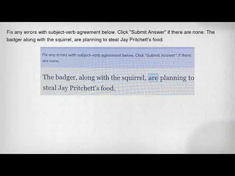 Fix any errors with subject-verb agreement below. Click "Submit Answer" if there are none. The ...