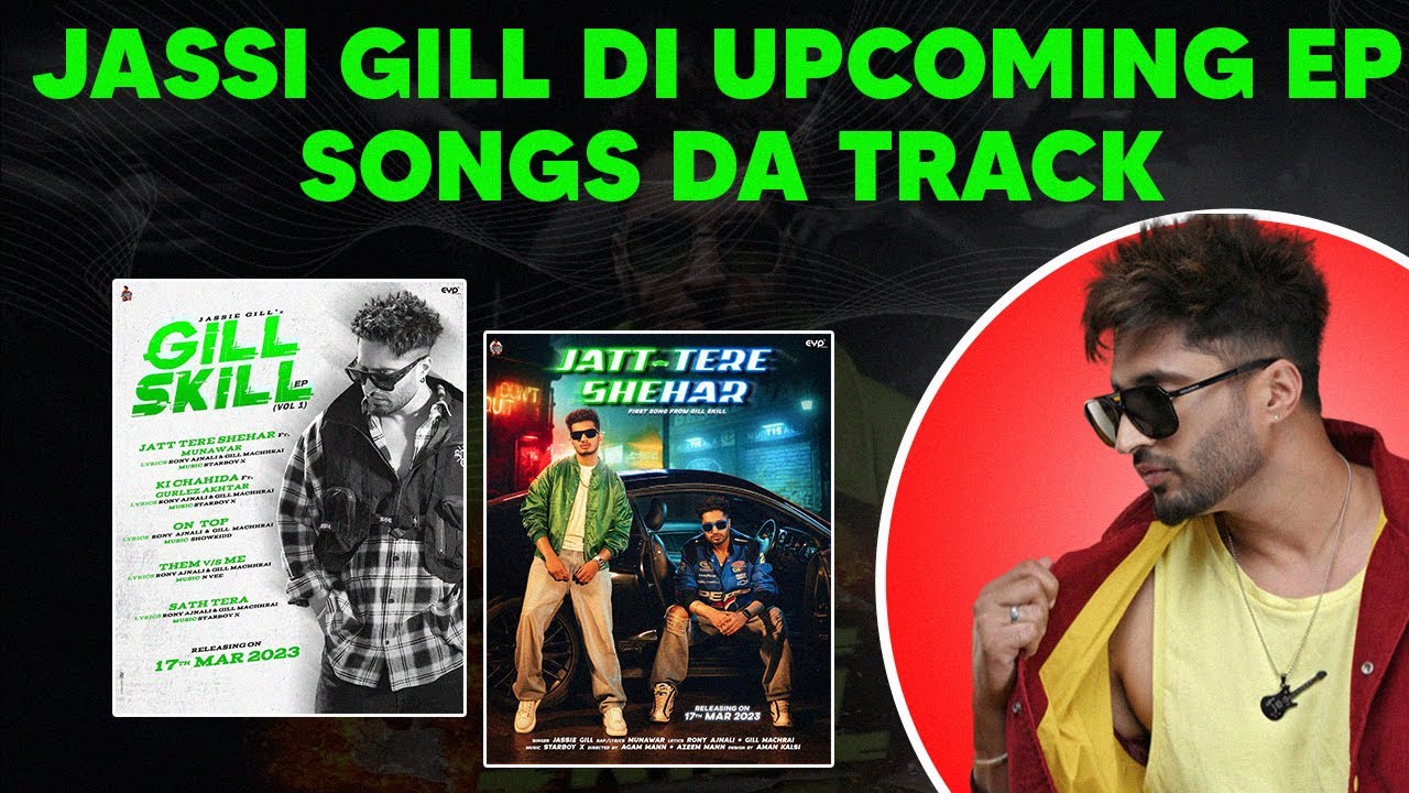 GILL SKILL | JASSI GILL | Jassi Gill Di Upcoming EP Songs Da Track ...
