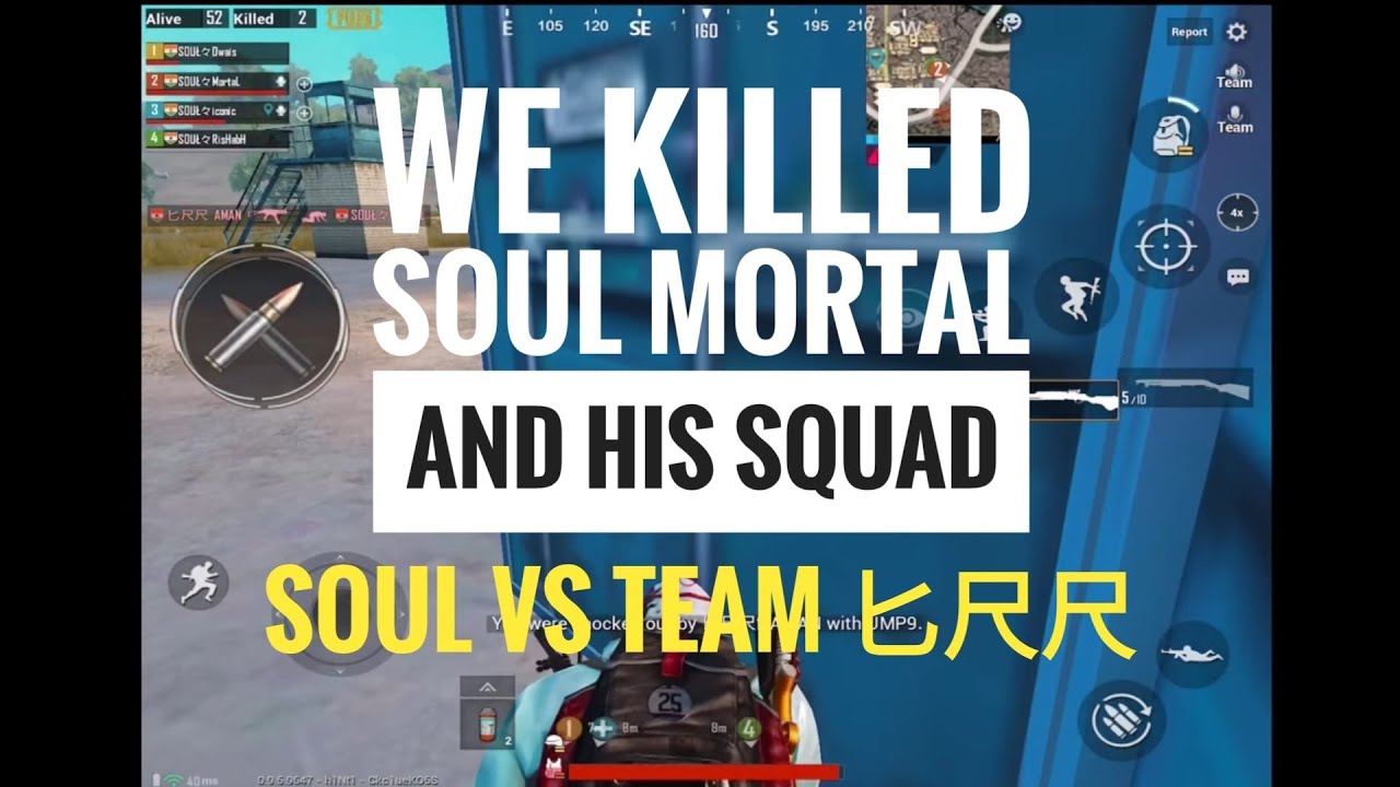 SouL MortaL VS Team 匕尺尺 | We killed soul mortal and whole soul squad ...