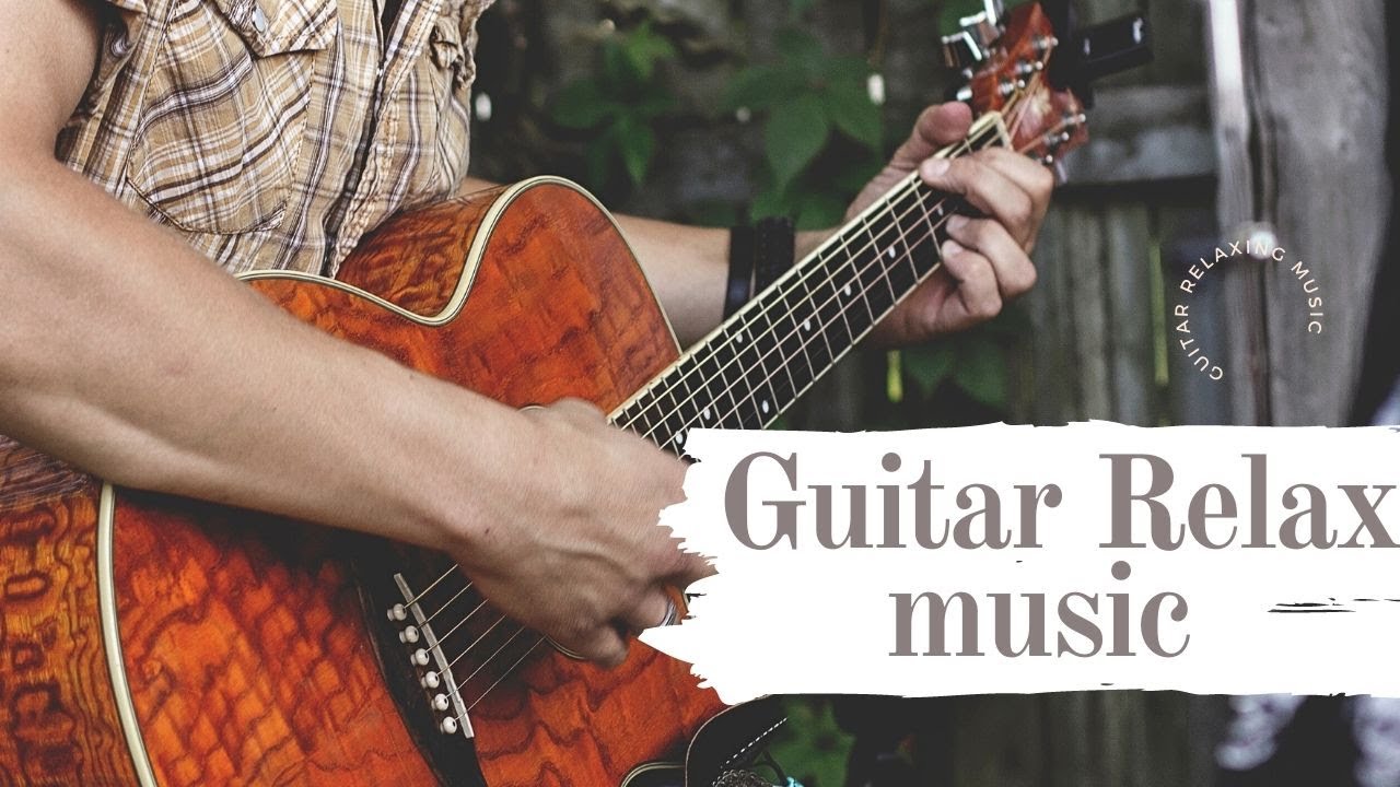 RELAXING MUSIC GUITAR -Relaxation Music, Guitar Music, Sleep Music ...