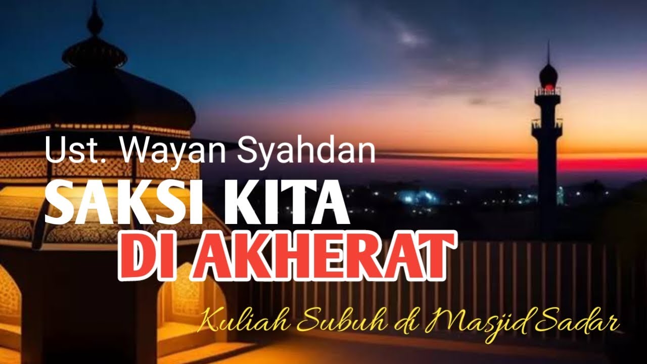 KULIAH SUBUH RAMADHAN #2 : SAKSI KITA DI AKHIRAT Bersama Ust. Wayan ...