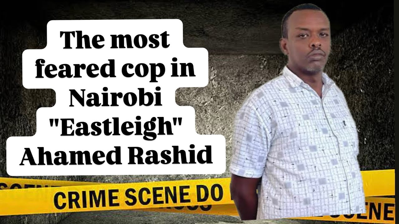 The most feared cop in Nairobi "Eastleigh" Ahamed Rashid - YouTube