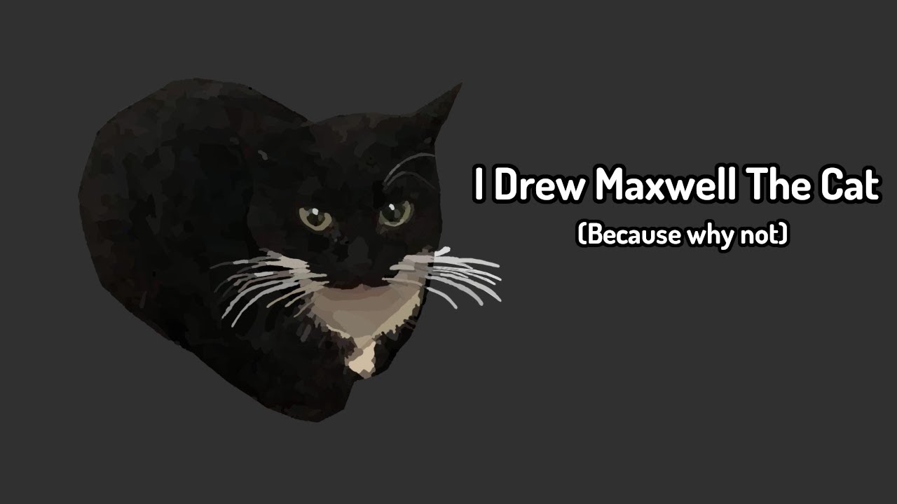 I Drew Maxwell The Cat - YouTube