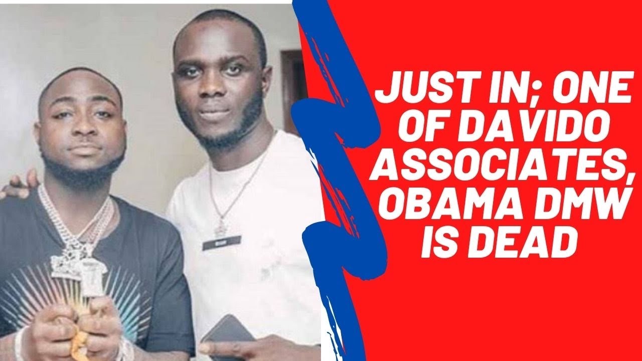 Just in; One Of Davido Popular Associates, Obama DMW Is Dead - YouTube
