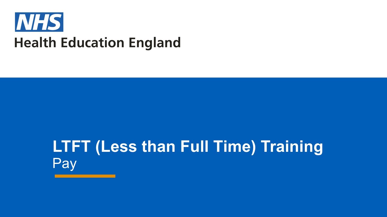 LTFT (Less than Full Time) Training - Pay - YouTube