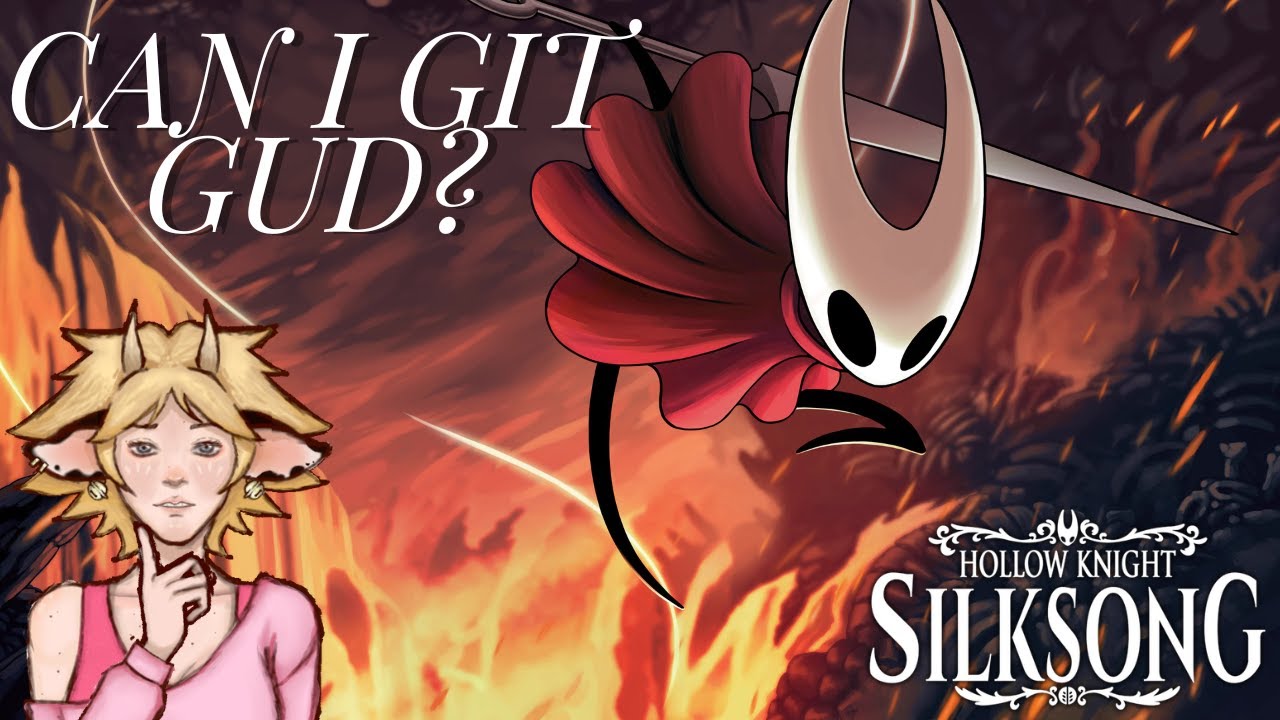 I'm just trying to Git Gud [Hollow Knight: Silksong] - YouTube