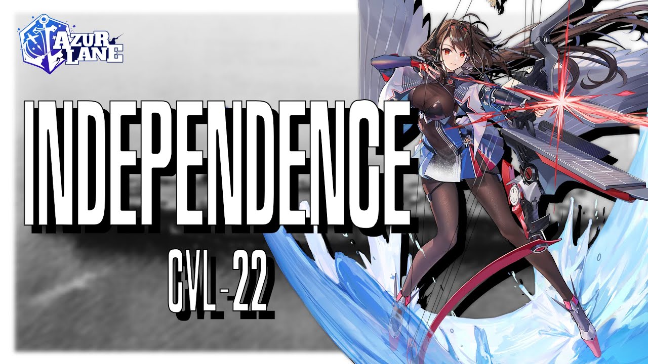 [Azur Lane] Shipgirl Profile: Independence (& Retrofit) - YouTube