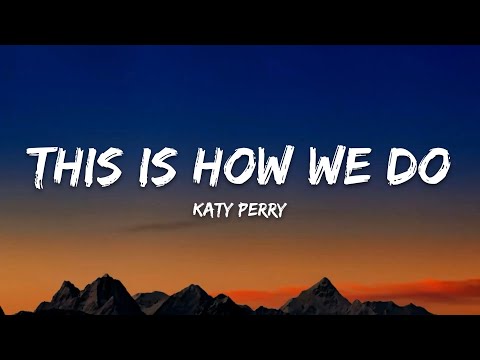 Katy Perry – This Is How We Do (Lyrics)