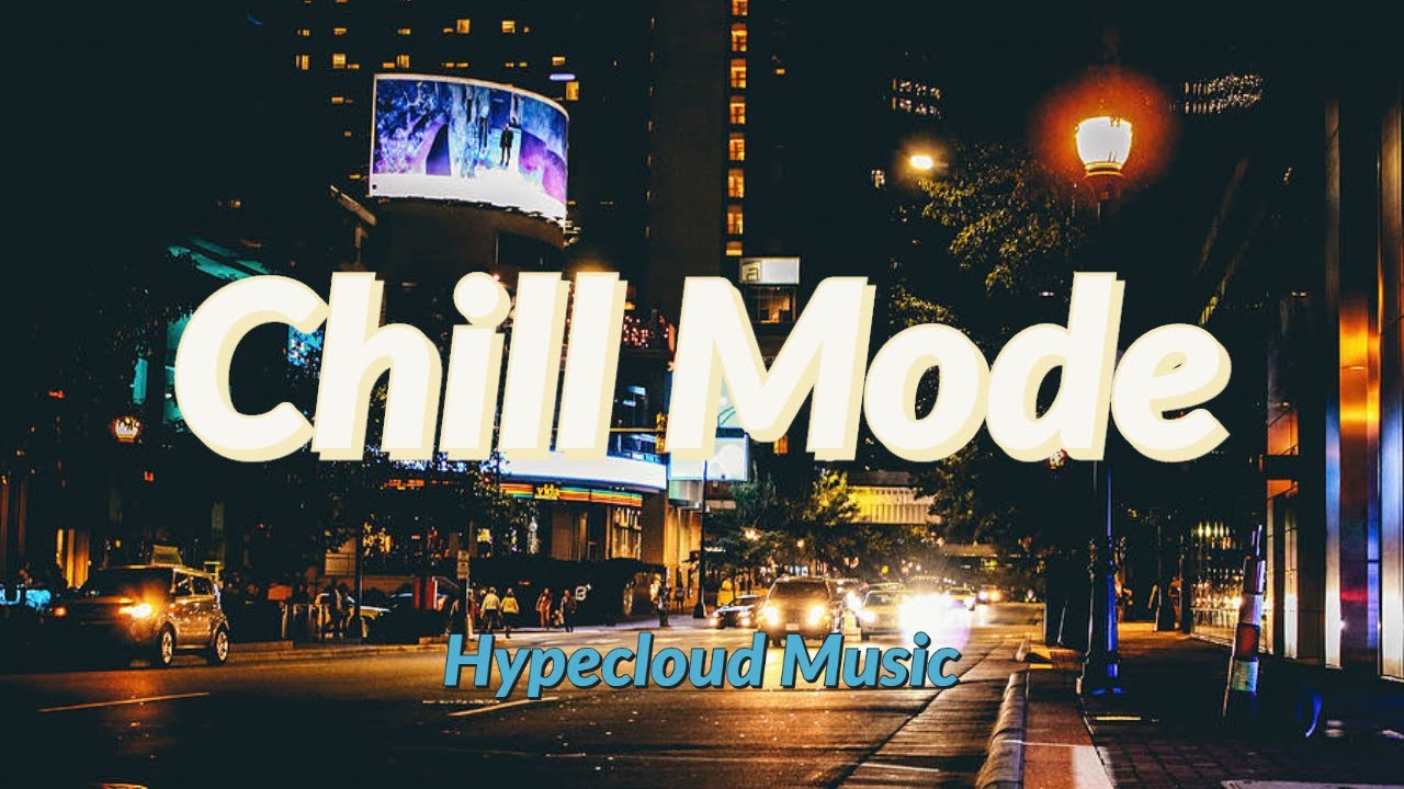CHILL MODE | Hypecloud Music - YouTube