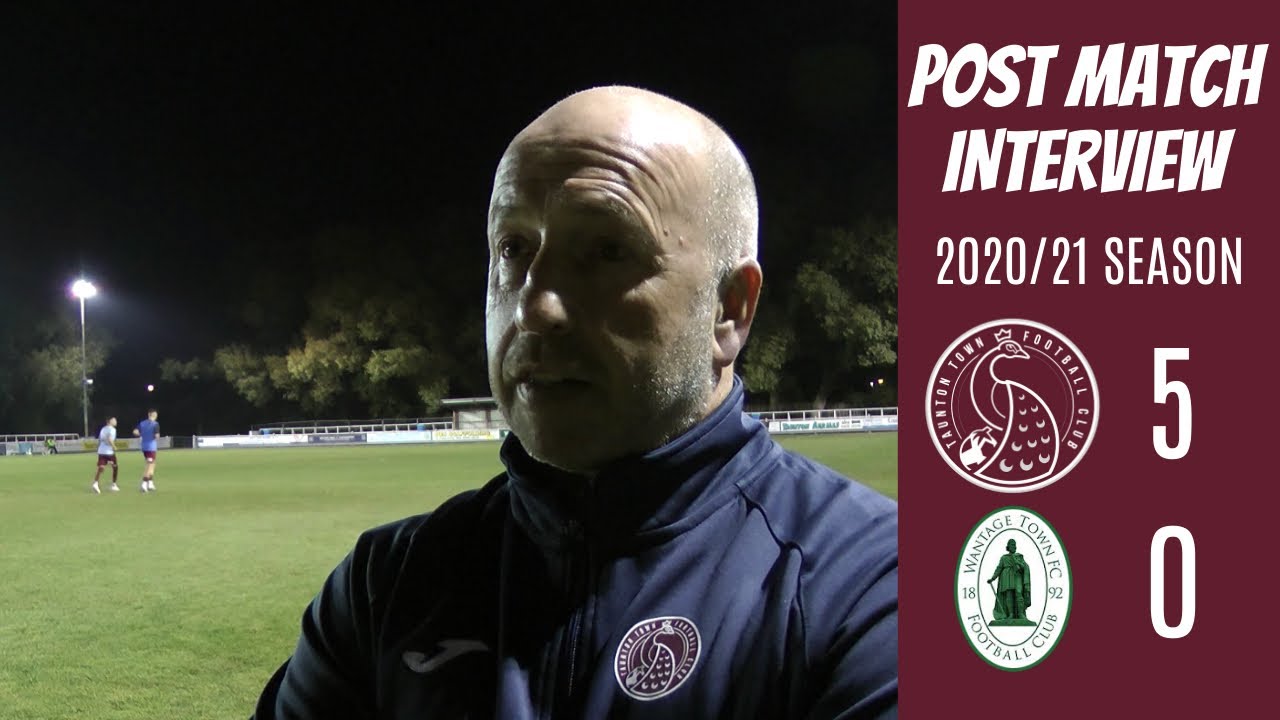 ROB DRAY POST MATCH INTERVIEW | TAUNTON TOWN 5-0 WANTAGE TOWN - YouTube