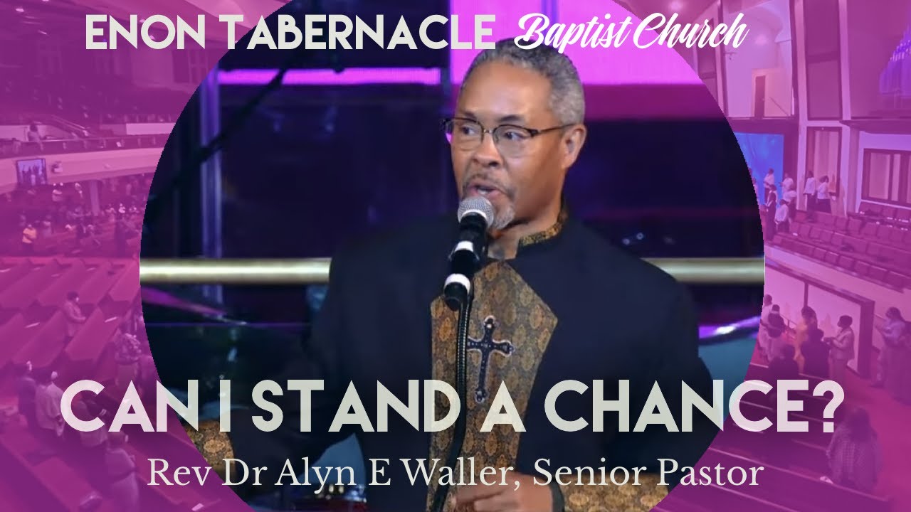 Can I Stand A Chance? | Senior Pastor Rev Dr Alyn E Waller - YouTube