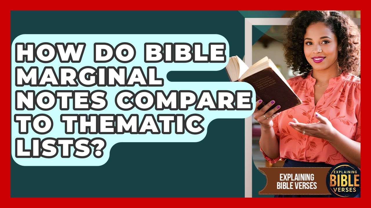 How Do Bible Marginal Notes Compare To Thematic Lists? - Explaining ...