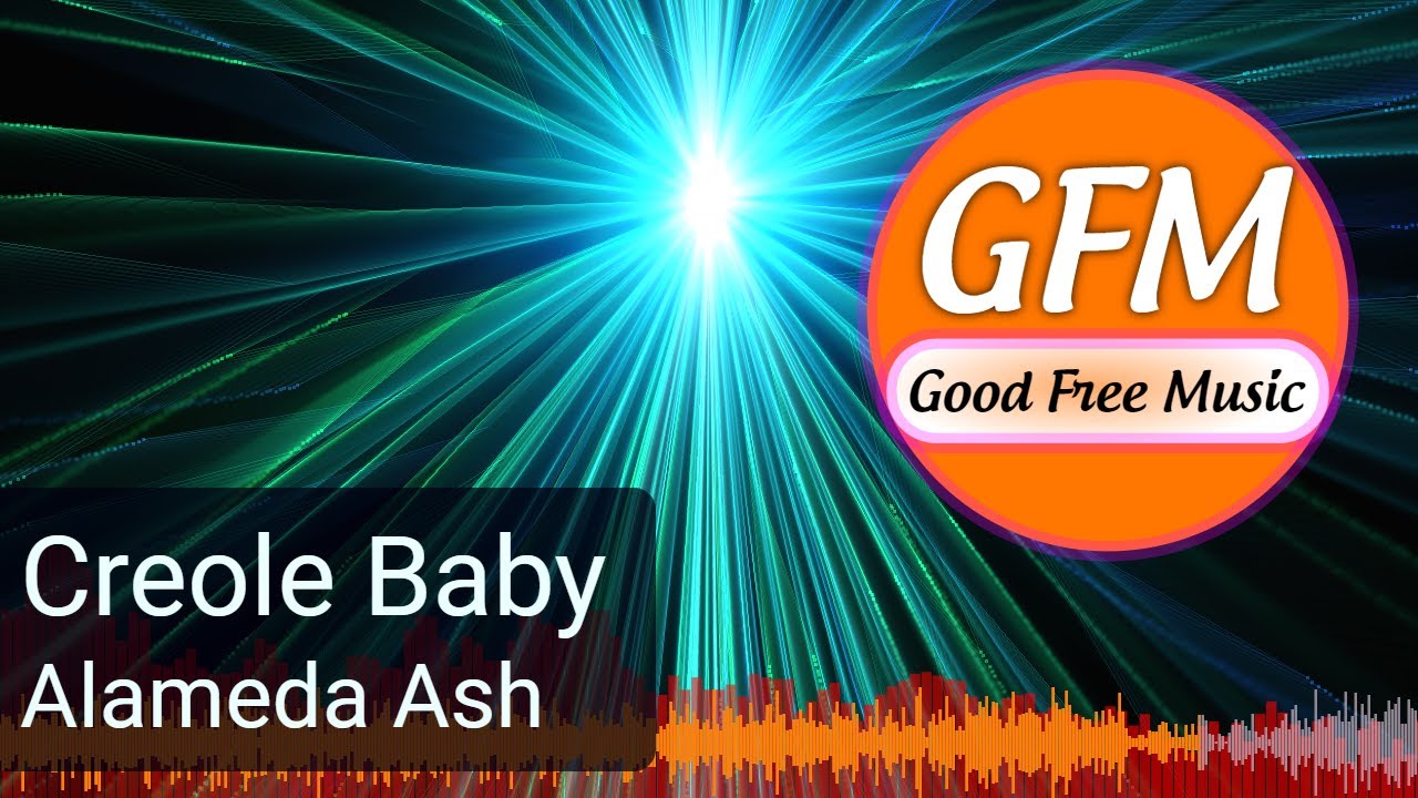 Creole Baby by Alameda Ash (Good Free Music) - YouTube