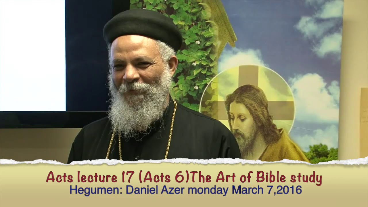 Acts lecture17( chapter 6) - The Art of Bible study - Hegumen: Daniel ...