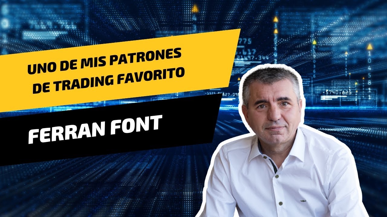 UNO DE MIS PATRONES DE TRADING FAVORITO - FERRAN FONT - YouTube