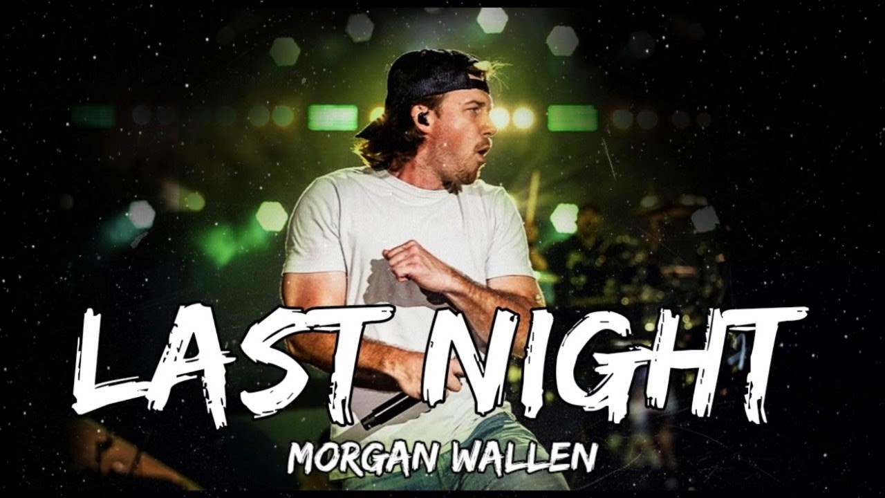 Morgan Wallen - Last Night (Lyrics) - YouTube