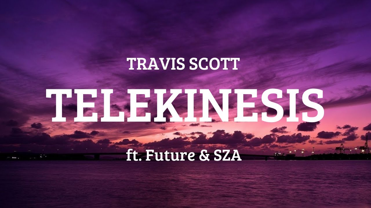 Travis Scott - TELEKINESIS (Lyrics) ft. SZA, Future - YouTube