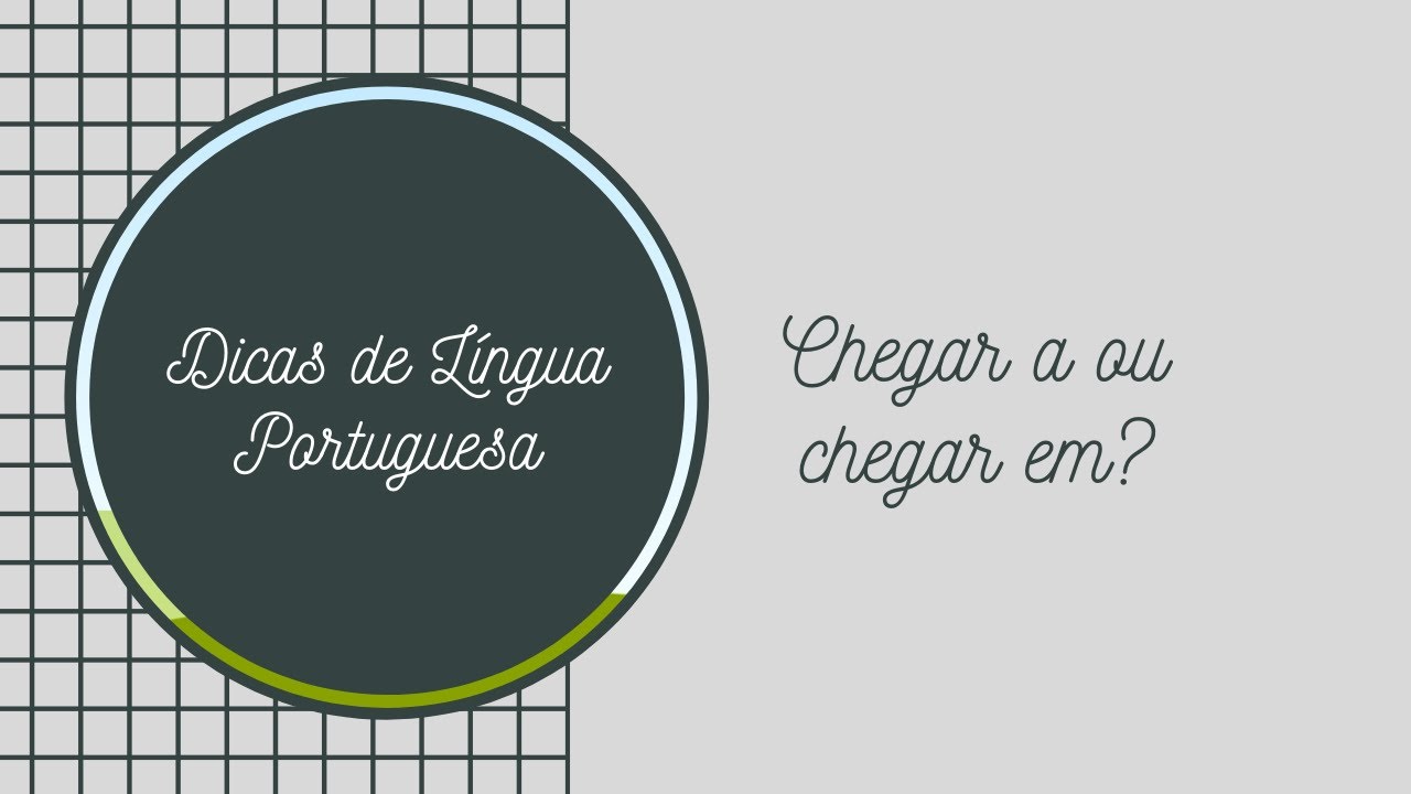 Dicas de Língua Portuguesa. Chegar a ou chegar em? Quando usar? - YouTube