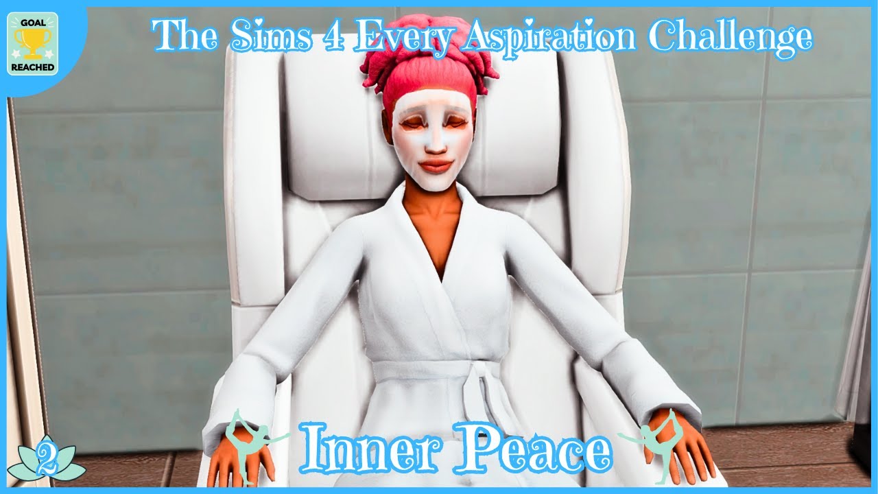 Inner Peace The Sims 4 Every Aspiration Challenge (FINALE) - YouTube