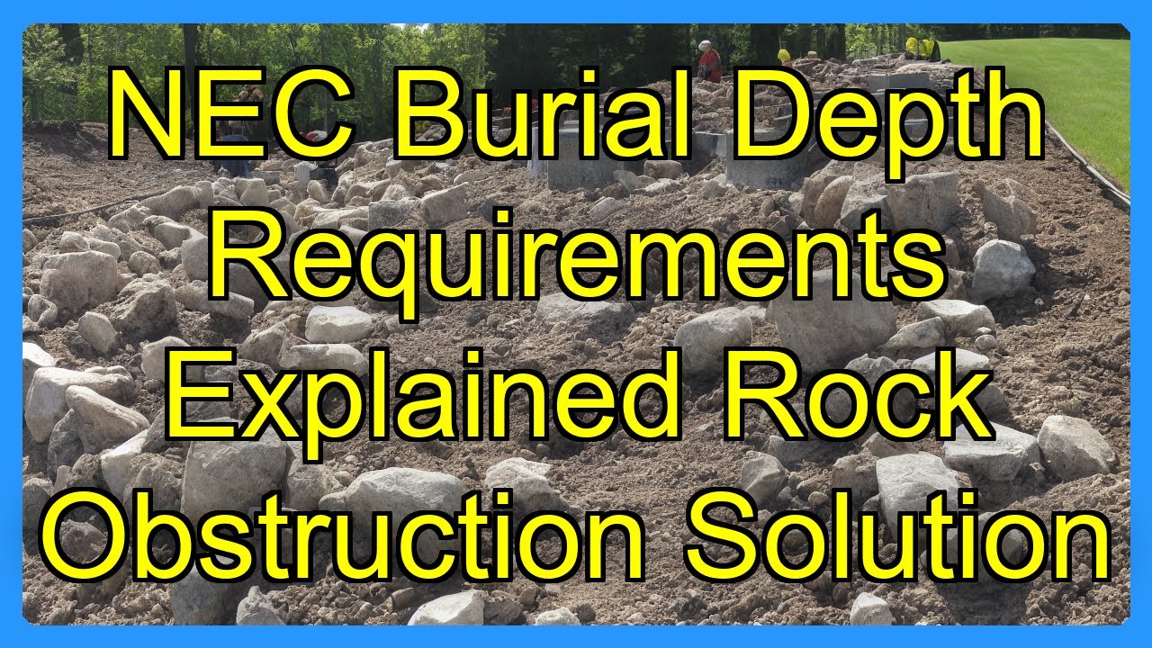 NEC Burial Depth Requirements Explained Rock Obstruction Solution - YouTube