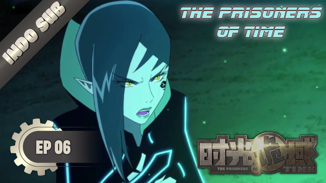 INDOSUB | The Prisoners of Time EP06 |YUEWEN ANIMATION INDONESIA - YouTube