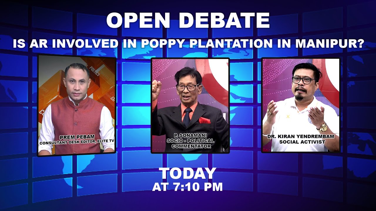 OPEN DEBATE on IS AR INVOLVED IN POPPY PLANTATION IN MANIPUR? | 10th ...