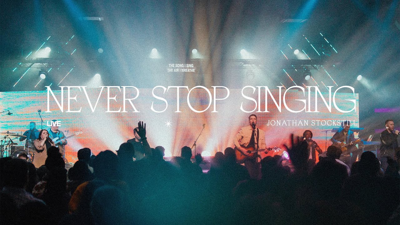 Never Stop Singing | Live | Jonathan Stockstill - YouTube