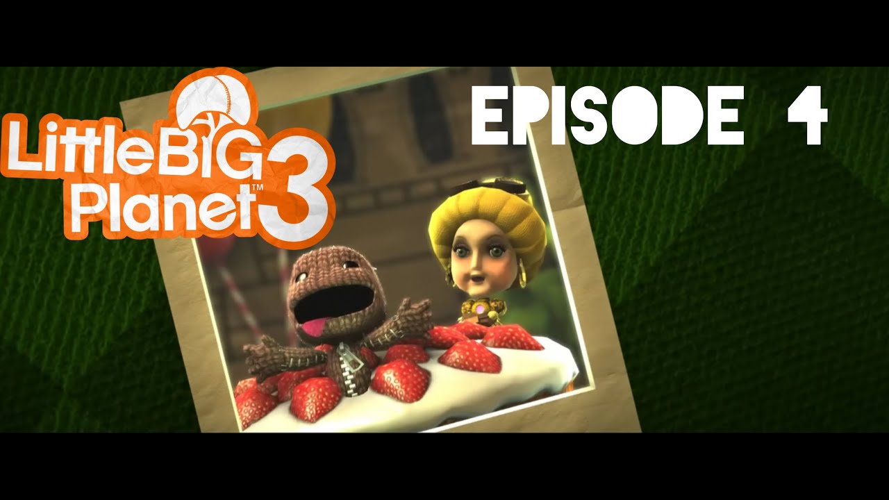 LittleBigPlanet 3 | Journey Home | Episode 4 | From Chaos To Cakes ...
