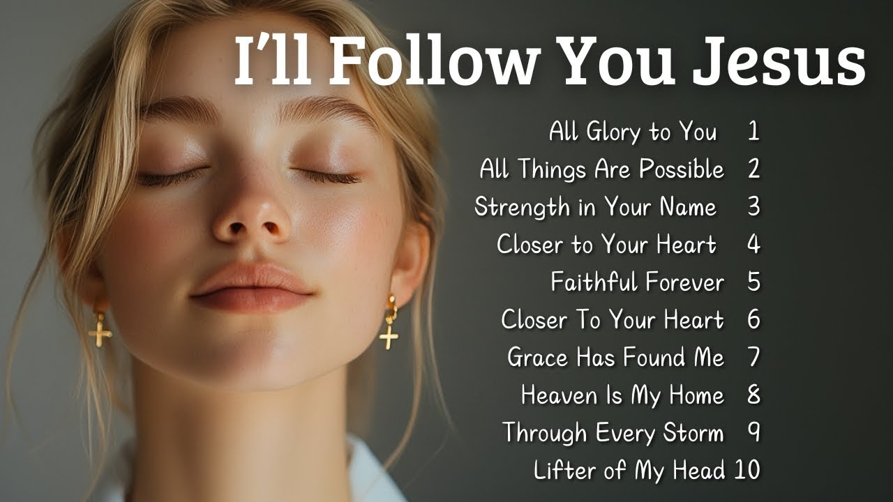 🎵 I'll Follow You Jesus | New Christian Songs 2025 | Emotional Gospel ...