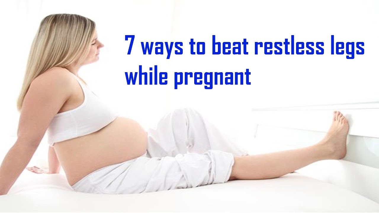 7 Ways To Beat Restless Legs While Pregnant YouTube 7-ways-to-beat-restless-legs-while-pregnant-youtube