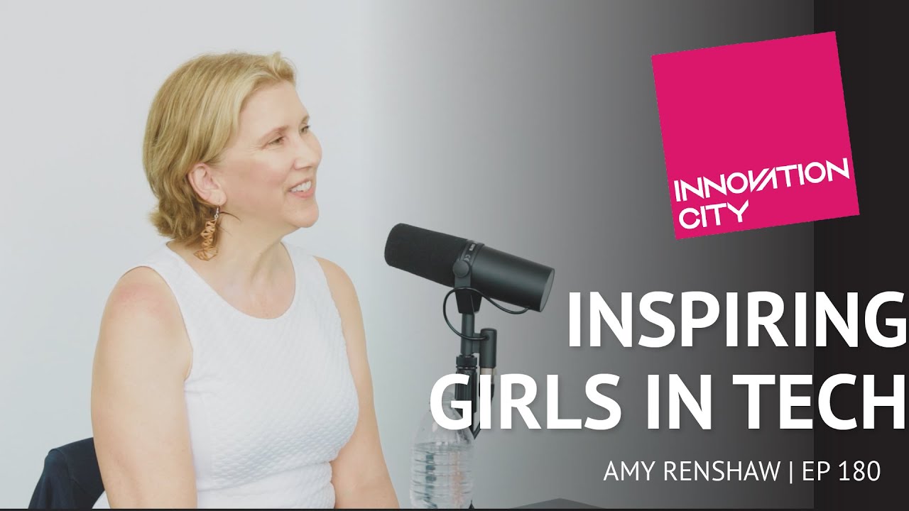 Inspiring Girls in Tech with Amy Renshaw - Innovation City - YouTube