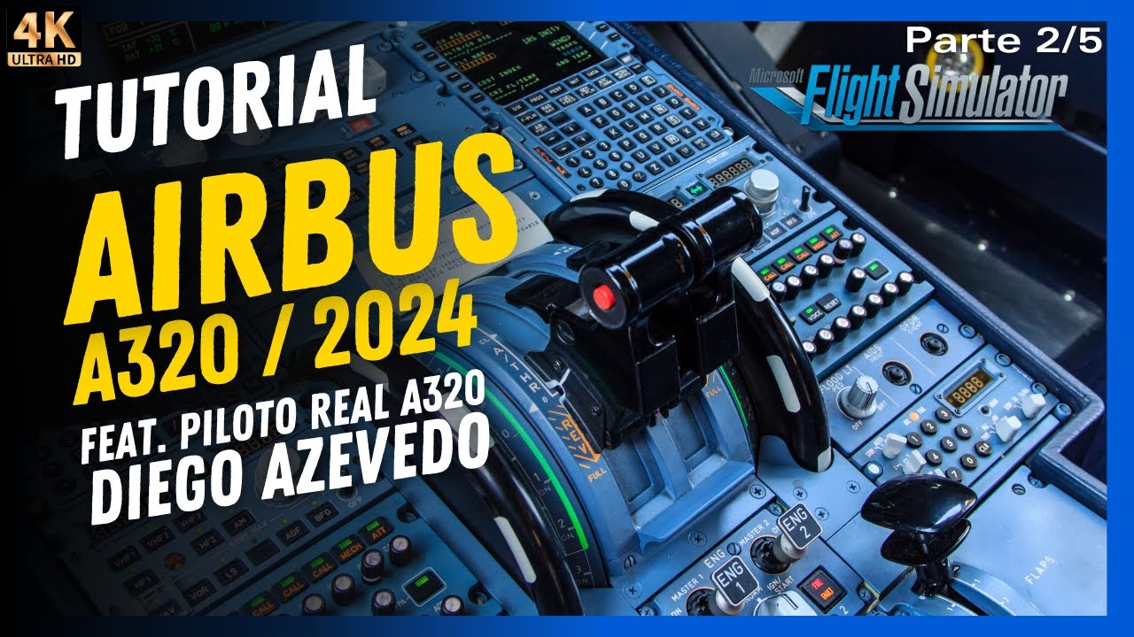 MSFS [4K] - Tutorial ATUALIZADO Airbus A320 [feat] Diego Azevedo ...
