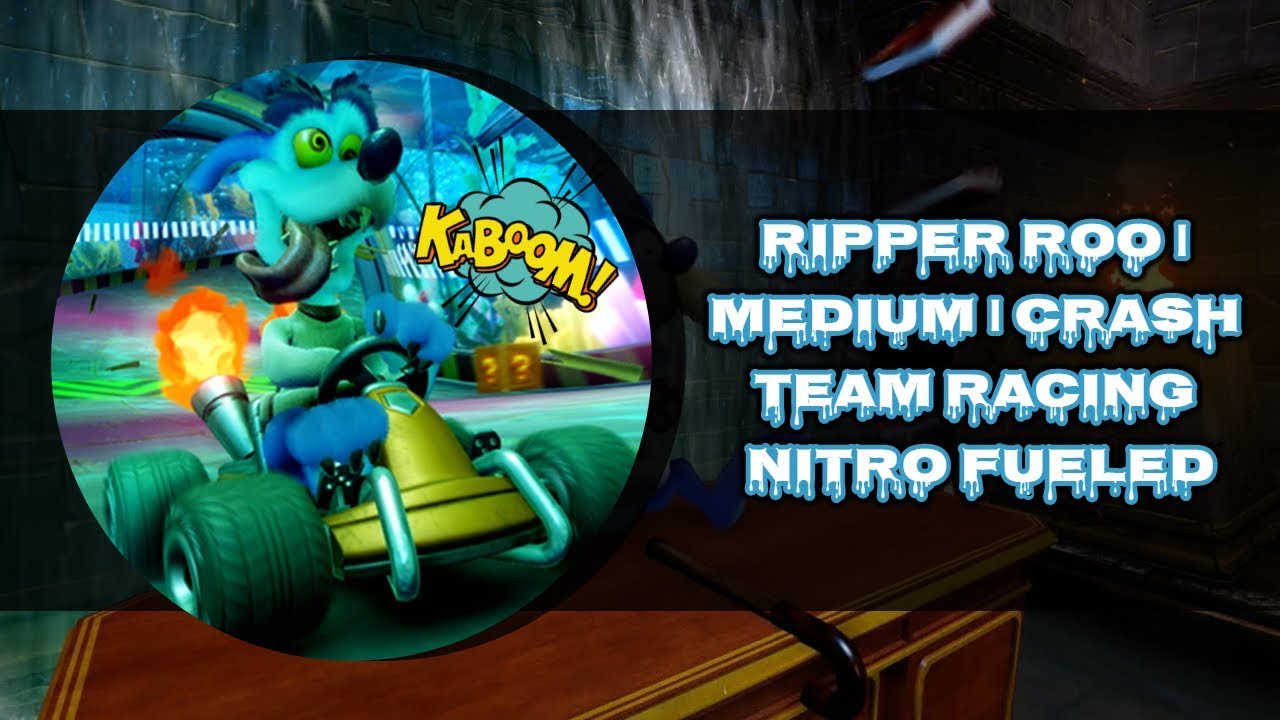 RIPPER ROO | MEDIUM | CRASH TEAM RACING NITRO FUELED 🎮🎮🎮 - YouTube