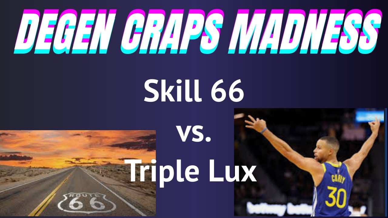 Skill 66 vs. Triple Lux - Rd. 1 Degen Craps Madness - YouTube