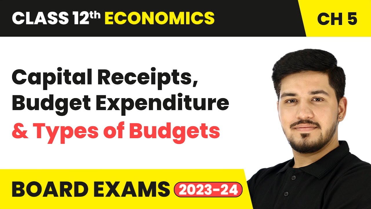 Capital Receipts, Budget Expenditure & Types of Budgets | Class 12 ...