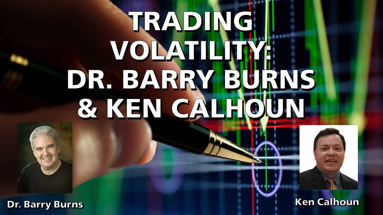 Trading Volatility with Dr. Barry Burns & Ken Calhoun - YouTube
