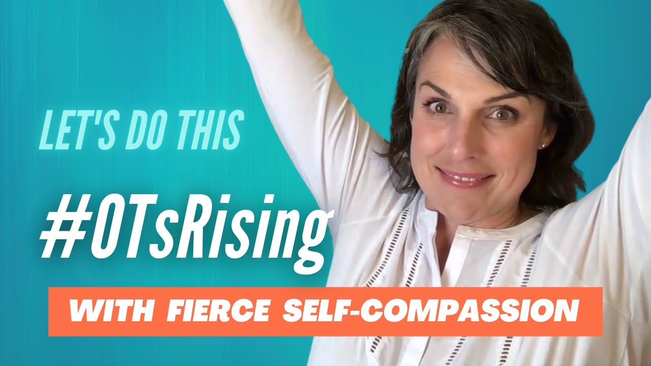 Let's Create an OT Movement With Fierce Self-Compassion - We are ...