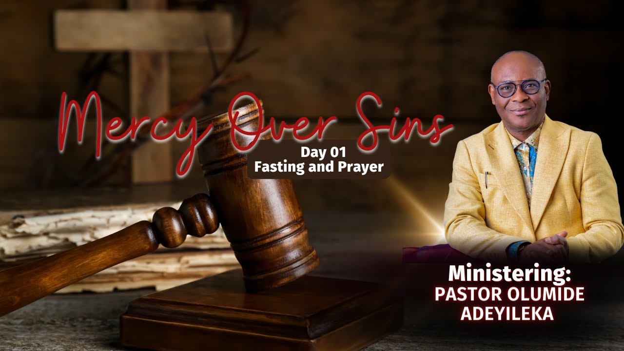 DAY 01 | MERCY OVER SIN | 30 DAYS PRAYER AND FASTING | PASTOR OLUMIDE ...