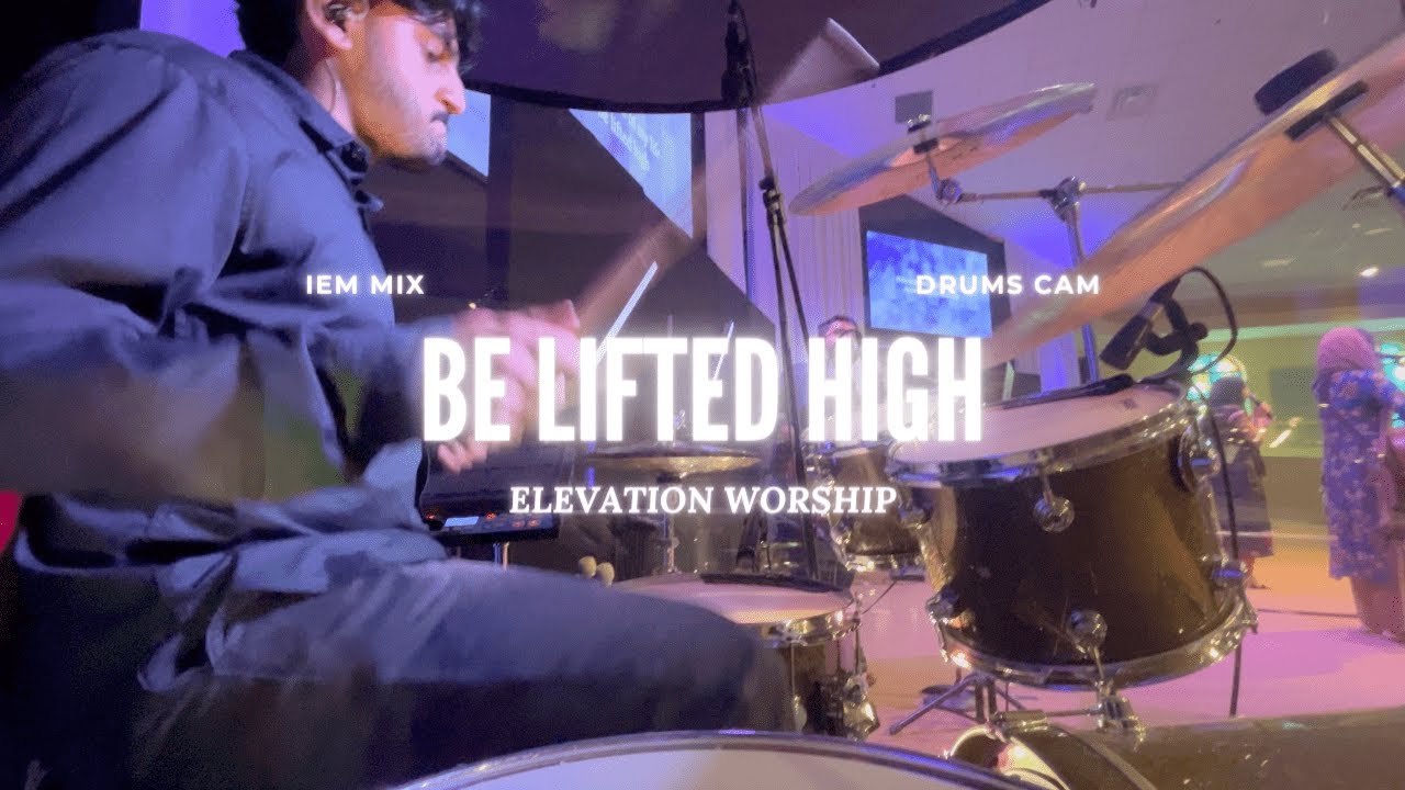 Be Lifted High - Elevation Worship | IEM Mix | Live Drums Cam - YouTube