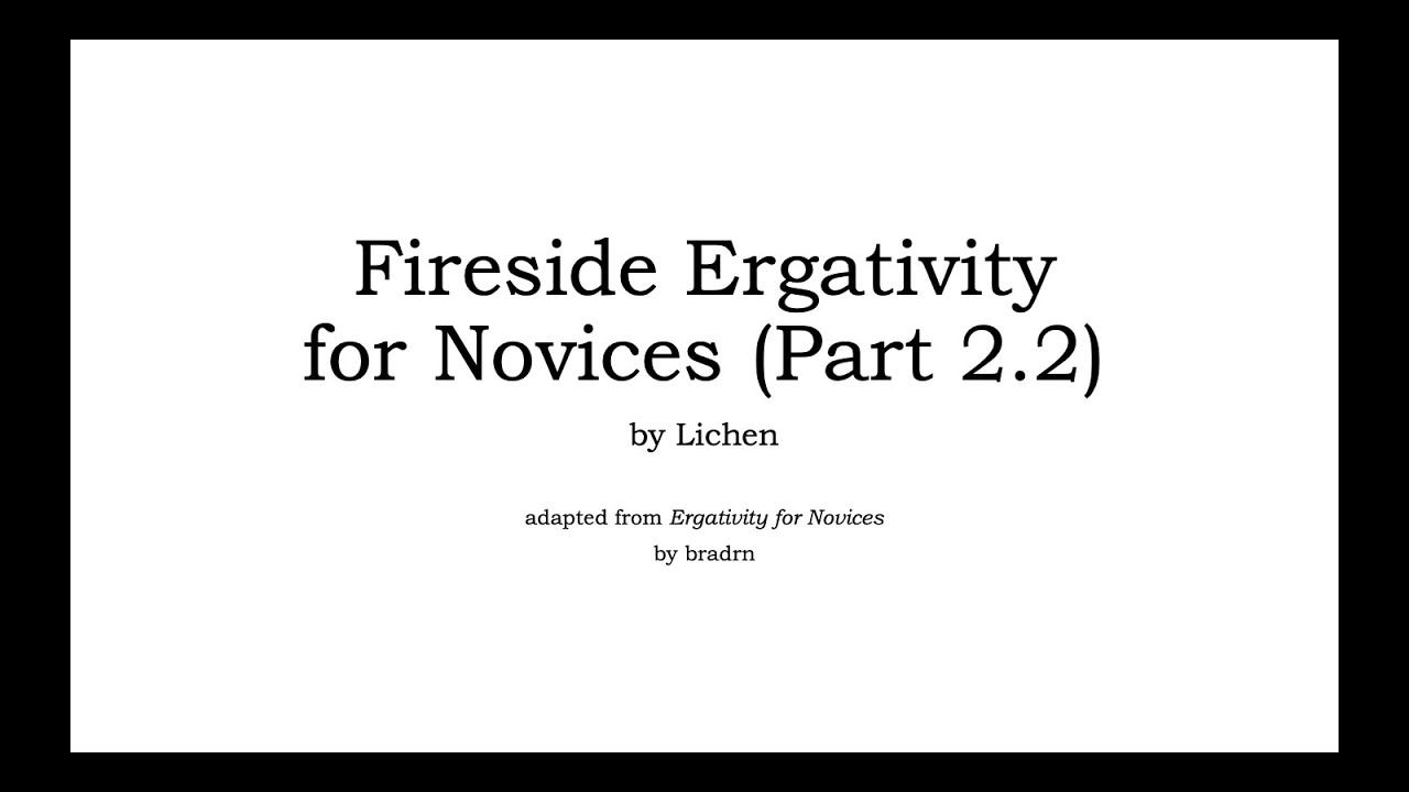 Fireside Ergativity for Novices Part 2.2: More Split Ergativity - YouTube