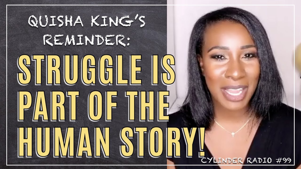 Quisha King Reminding Us All That Struggle Is Part Of The Human Story ...